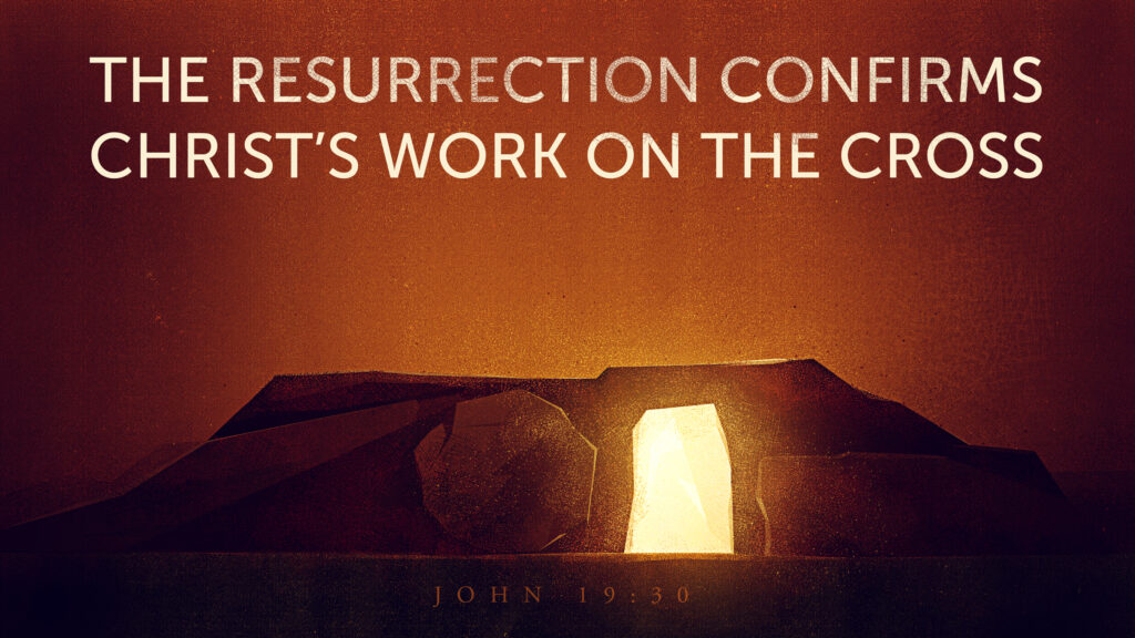 The Resurrection Confirms Christ’s Work on the Cross - Paul Anderson ...